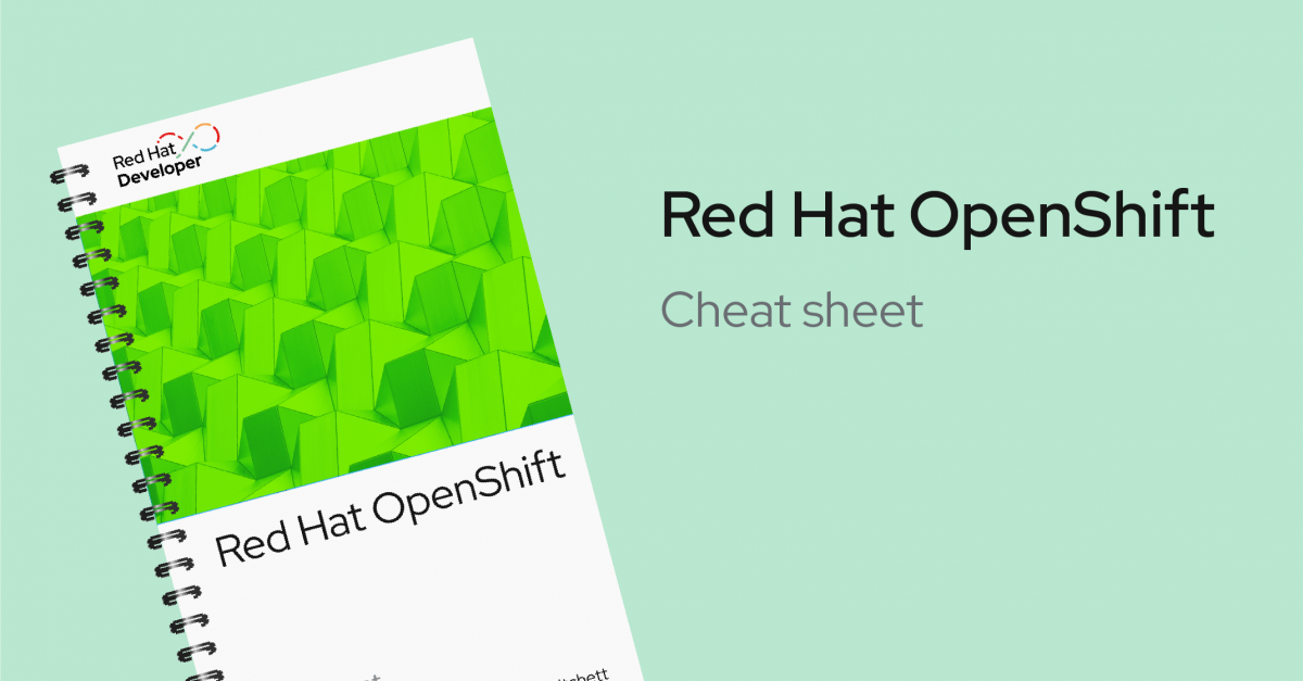 Red Hat OpenShift Cheat Sheet | Red Hat Developer